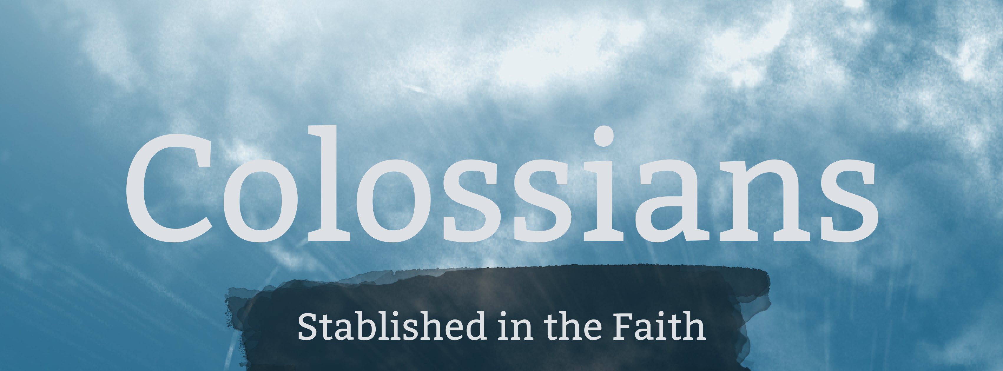 Colossians - Stablished in the Faith (Week 11) | Clear Gospel Truth